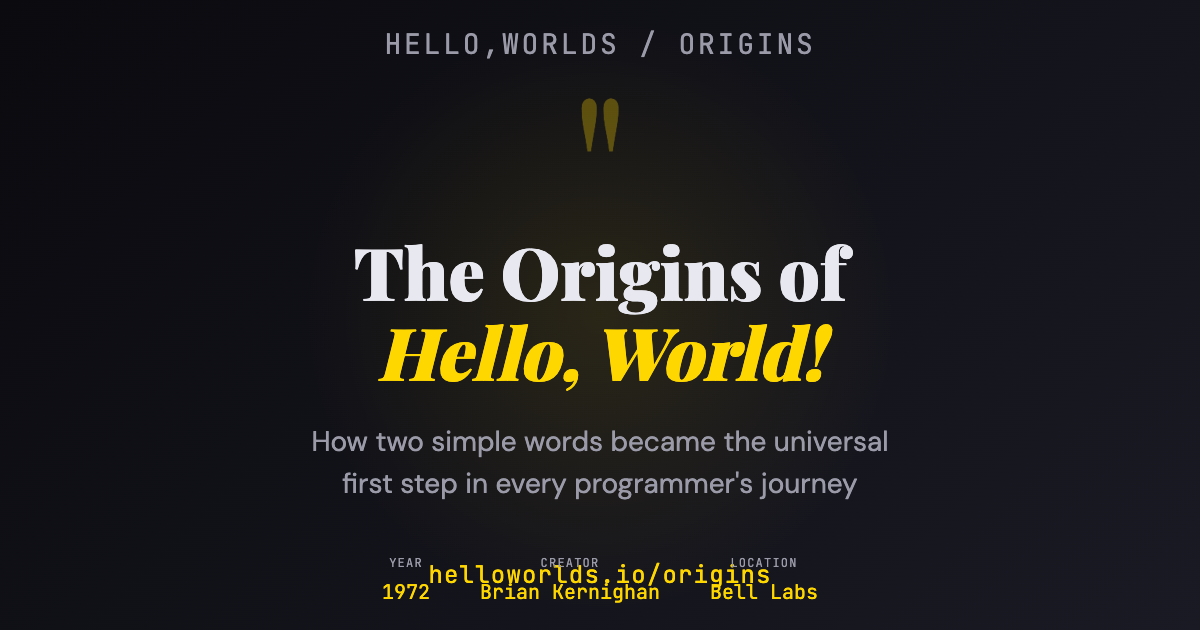 The Origins of "Hello, World!" - helloworlds.io